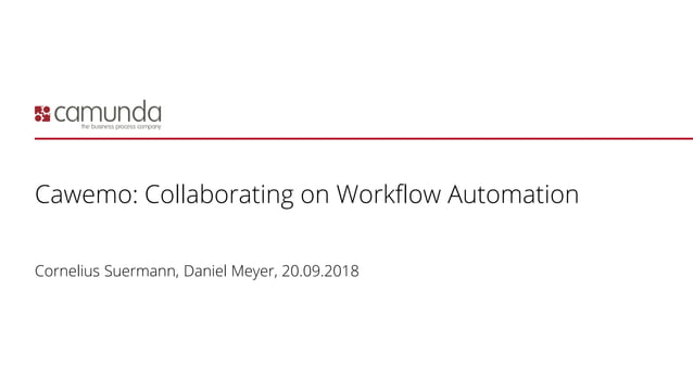 CamundaCon 2018: Cawemo: Collaborating on Workflow Automation (Camunda ...