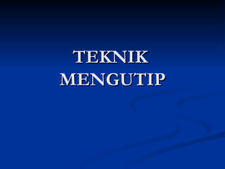 04 teknik mengutip | PPT