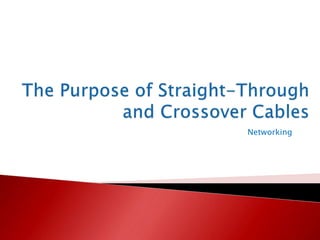 04 The Purpose of Straight-Through and Crossover Cables.pptx