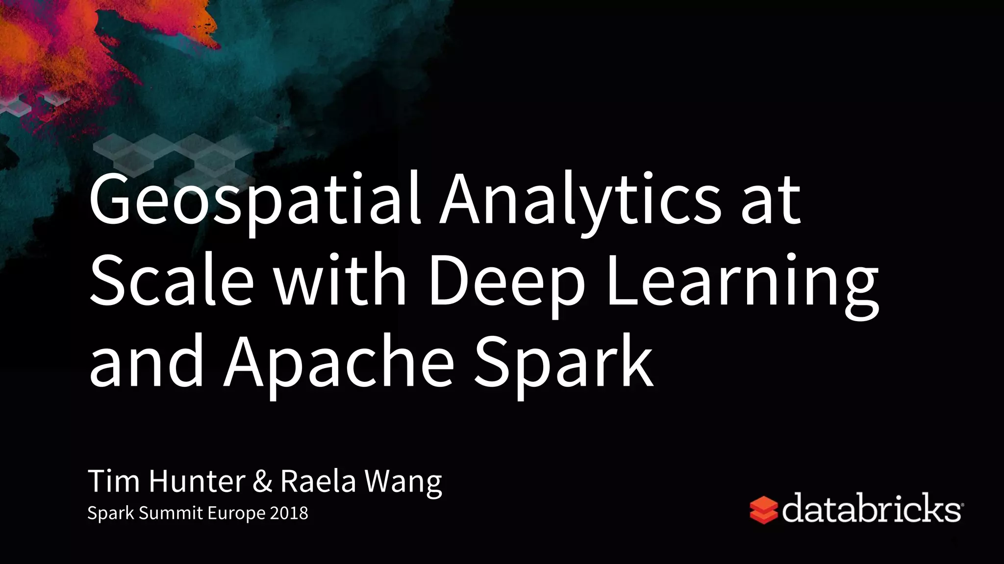 Geospatial Analytics at Scale with Deep Learning and Apache Spark with Tim hunter and Raela Wang ...