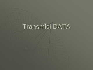 Transmisi Data.ppt
