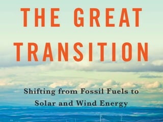 Summary Presentation for The Great Transition: Shifting from Fossil ...