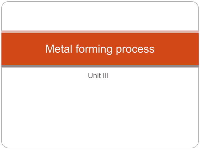 Metal Forming Process PPT metal-forming-process-ppt