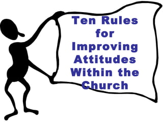 ten rules for improving attitudes within the church | PPT