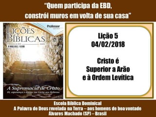 Lição 5 - Cristo é superior a Arão e à ordem Levítica