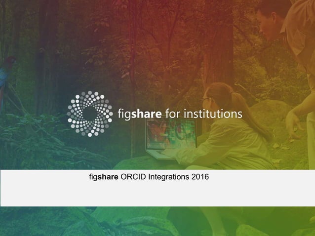 figshare ORCID Integrations 2016 (S. Guichard) | PPTX