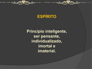 Espírito, perispírito e corpo físico - IEE - CEM | PPSX