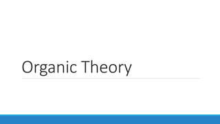 Organic Theory
