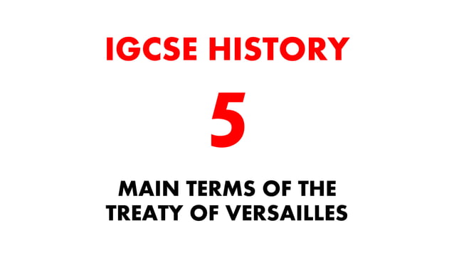 HISTORY IGCSE CONTENT - 20TH CENTURY OPTION - FAIRNESS OF THE TREATIES ...