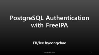 [Pgday.Seoul 2018] PostgreSQL Authentication with FreeIPA | PPT