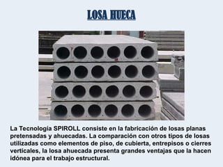 Sistema constructivo con losas spiroll.ppt