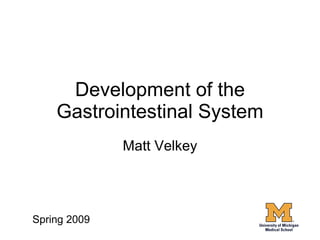 05.28.09(a): Development of the Gastrointestinal System | PPT