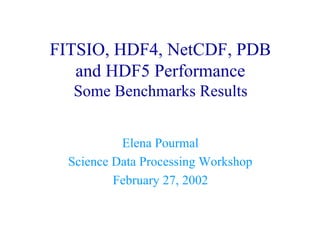 FITSIO, HDF4, NetCDF, PDB and HDF5 Performance - Some Benchmark Results ...