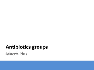 Antibiotics Groups - Macrolides | PPT