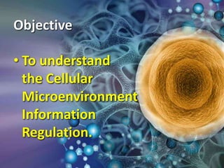 Cellular microenvironment information regulation | PPTX