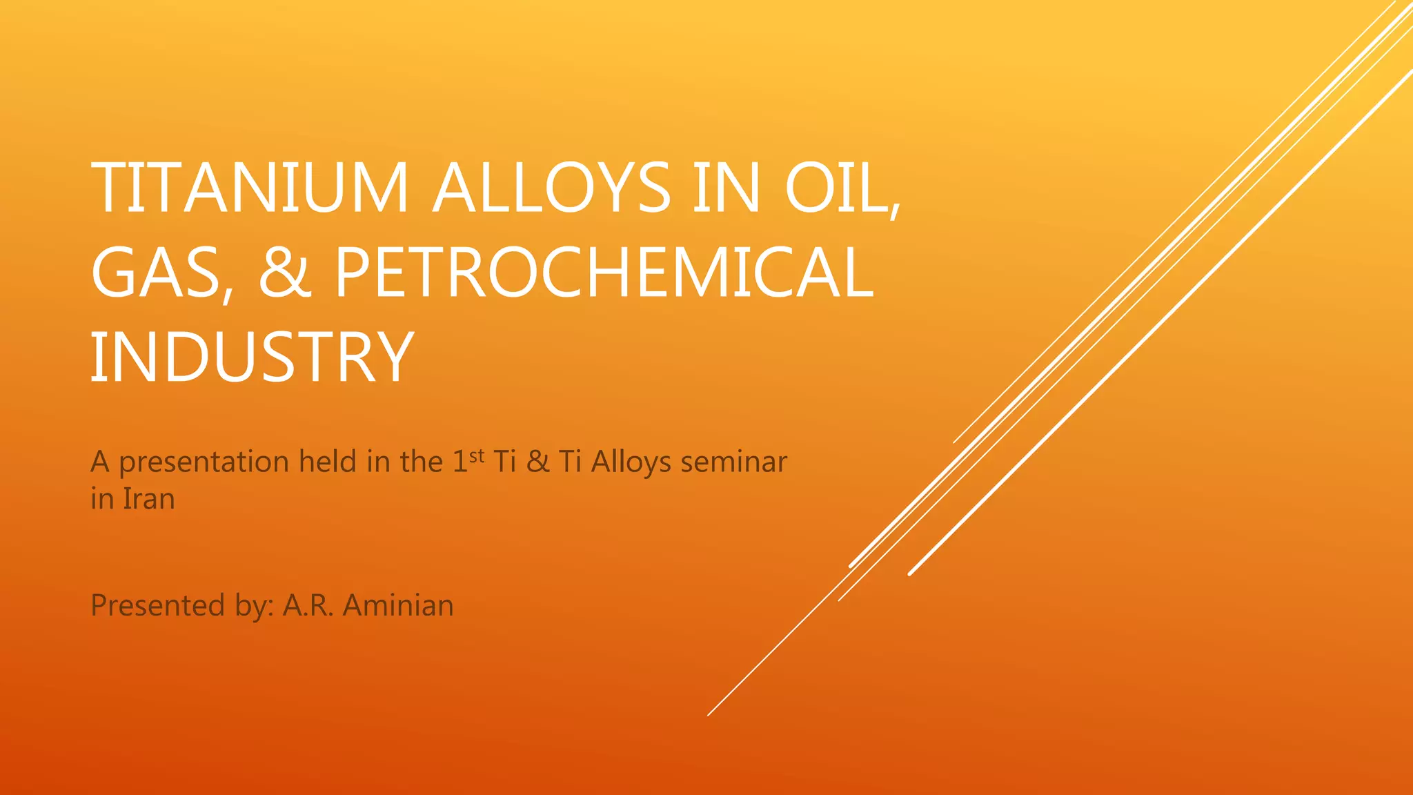 TITANIUM Alloys in Oil, Gas, & Petrochemical Industry | PPT