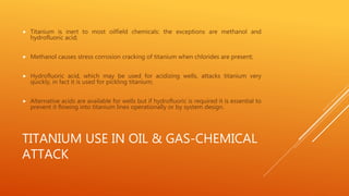 TITANIUM Alloys in Oil, Gas, & Petrochemical Industry | PPTX