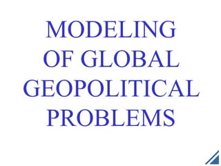 Modeling of Global Geopolitical Problems | PPT