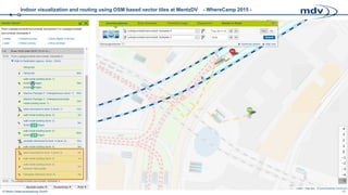 Wherecamp Navigation Conference 2015 - Indoor visualization and routing using OSM-based vector ...