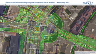 Wherecamp Navigation Conference 2015 - Indoor visualization and routing ...