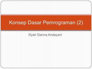 05 konsep dasar pemrograman (2) | PPTX