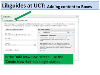 Libguides at UCT Libraries 2014 adding content to boxes | PPTX