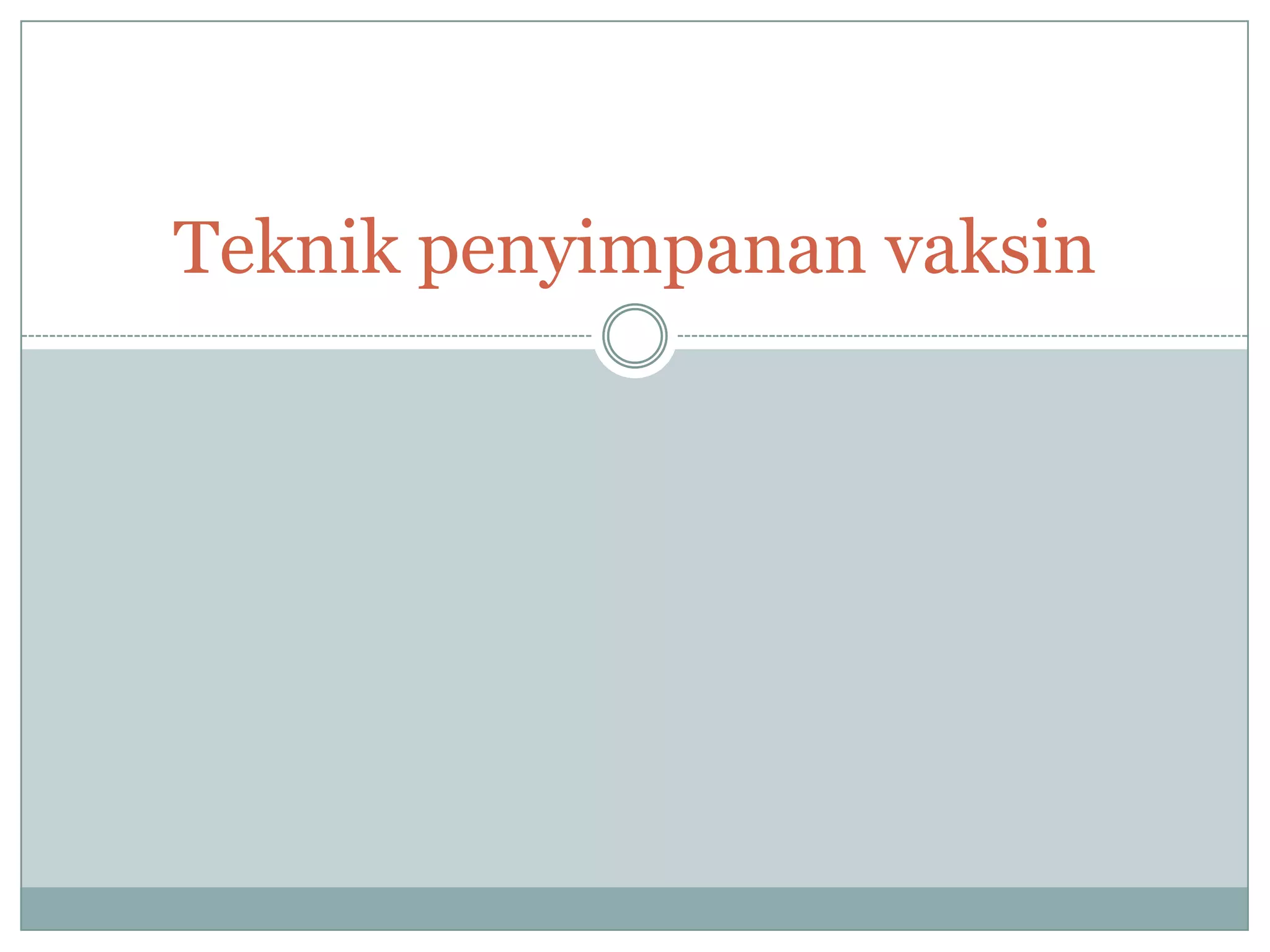 05. tennik penyimpanan vaksin | PPTX