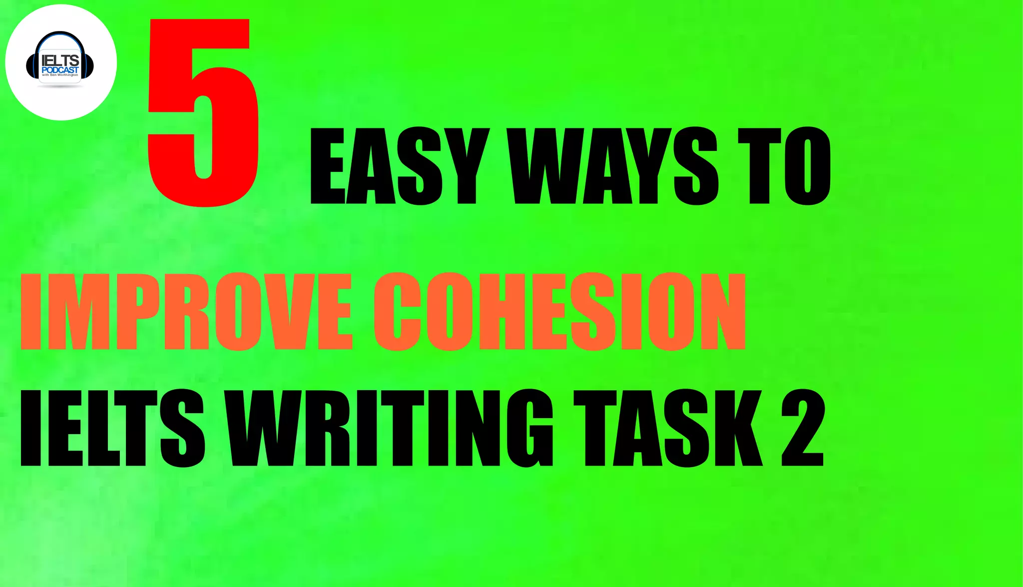 5 Easy Ways to Improve Cohesion in IELTS Writing Task 2 | ODP