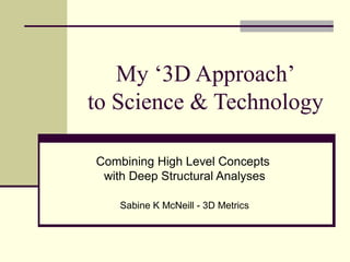 My '3D Approach' to Science and Technology | PPT