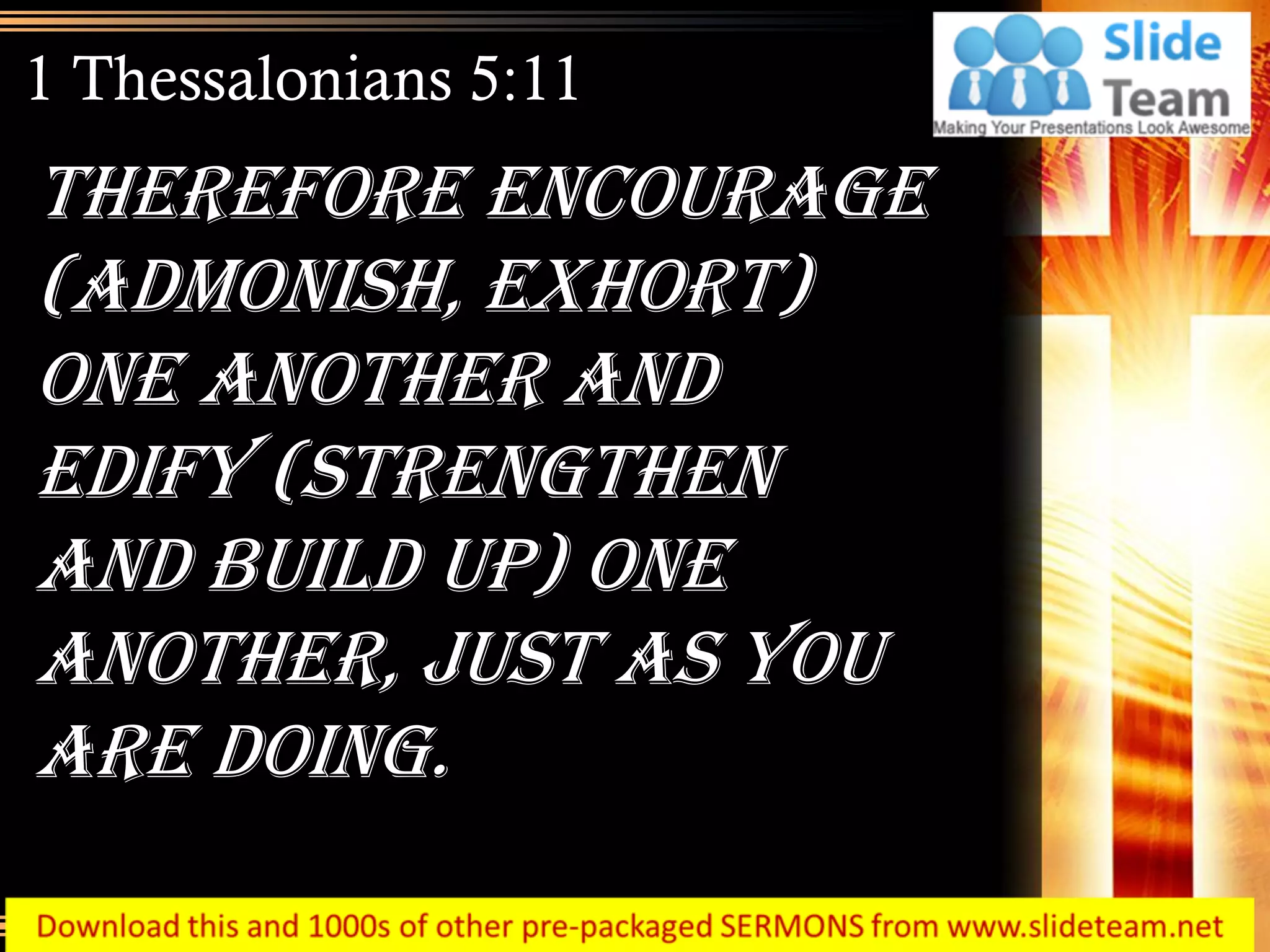0514 1 thessalonians 511 therefore encourage one another power point ...