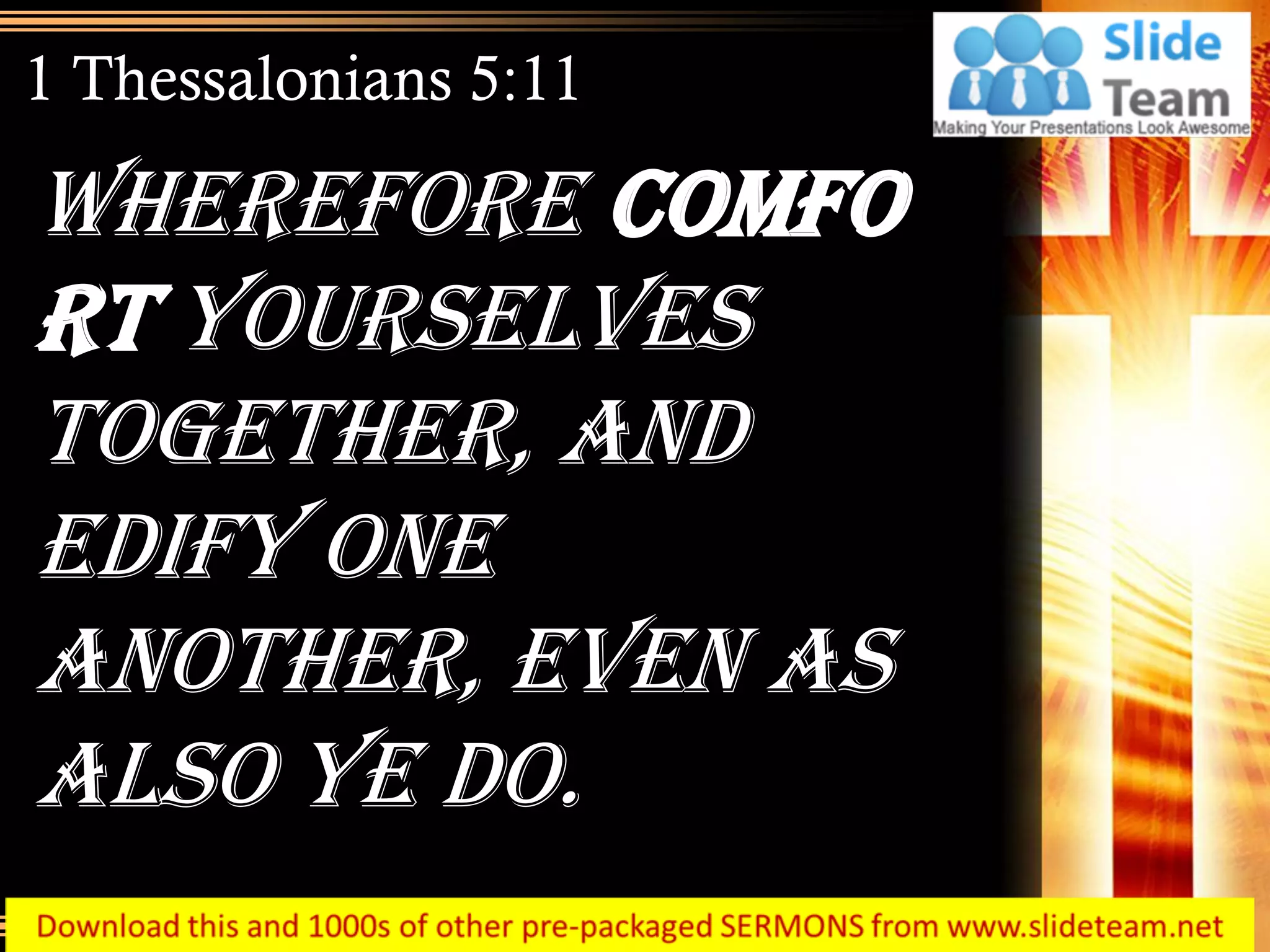 0514 1 thessalonians 511 therefore encourage one another power point ...
