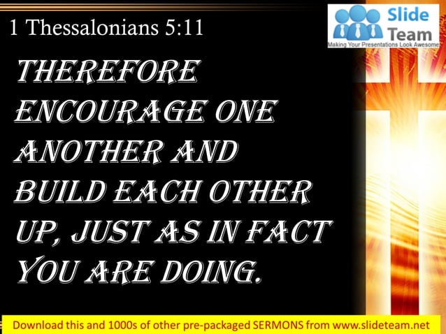 0514 1 thessalonians 511 therefore encourage one another power point ...