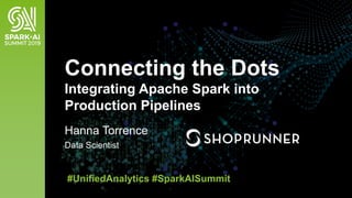 Connecting the Dots: Integrating Apache Spark into Production Pipelines | PPT