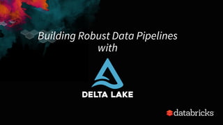Building Robust Production Data Pipelines with Databricks Delta | PPT
