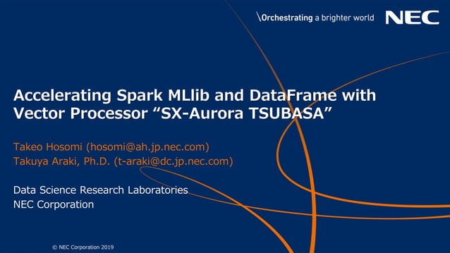 Accelerating Spark MLlib and DataFrame with Vector Processor “SX-Aurora ...