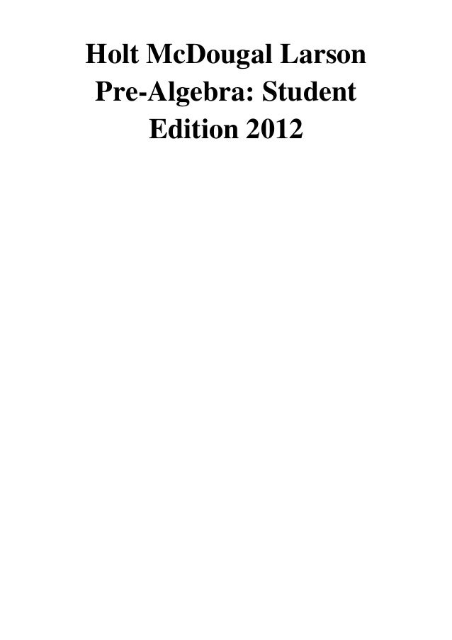 (2011) Holt McDougal Larson Pre-Algebra (PDF) Student Edition 2012 b… (2011) Holt McDougal Larson Pre-Algebra (PDF) Student Edition 2012 b…