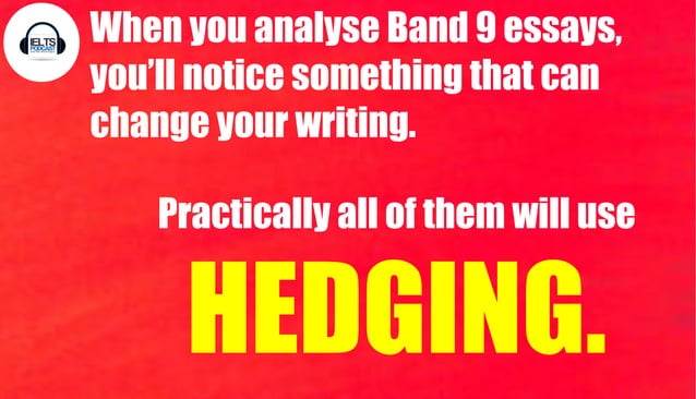 Make Your IELTS Essay Sound More Academic with HEDGING | PPT