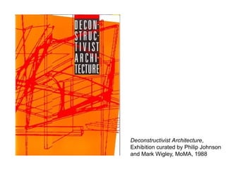 Deconstructivist Architecture Moma