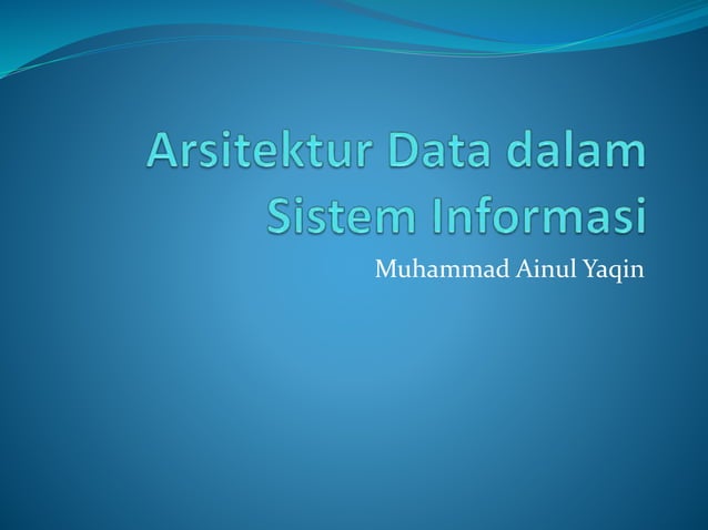 Materi Kuliah Sistem Informasi 05 Arsitektur Data dalam Sistem Informasi.pptx