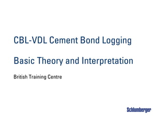 CBL-VDL Cement Bond Logging: Basic Theory & Interpretation | PDF