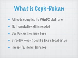 Ceph Day Beijing: Ceph-Dokan: A Native Windows Ceph Client | PDF