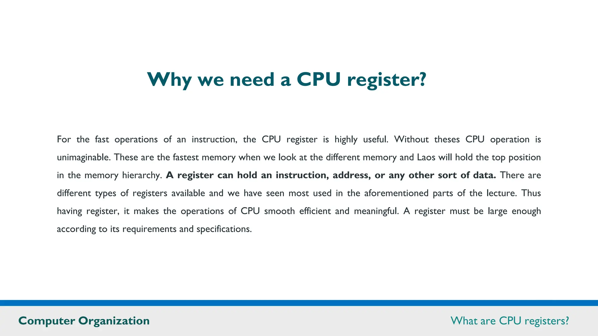 Computer Organization Characteristics and types of Memory Register • Why we need a CPU register ...