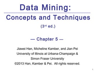 Data Mining: Concepts and Techniques (3rd ed.) — Chapter 5 | PPT