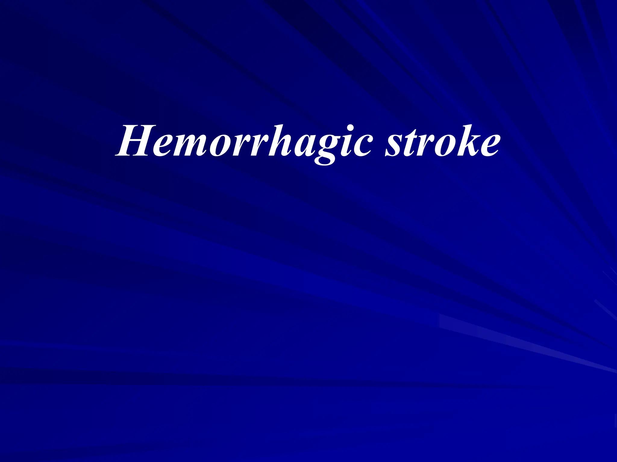 HEMORRHAGIC STROKE TOPIC 18092023 MONDAY.ppt. | PPT