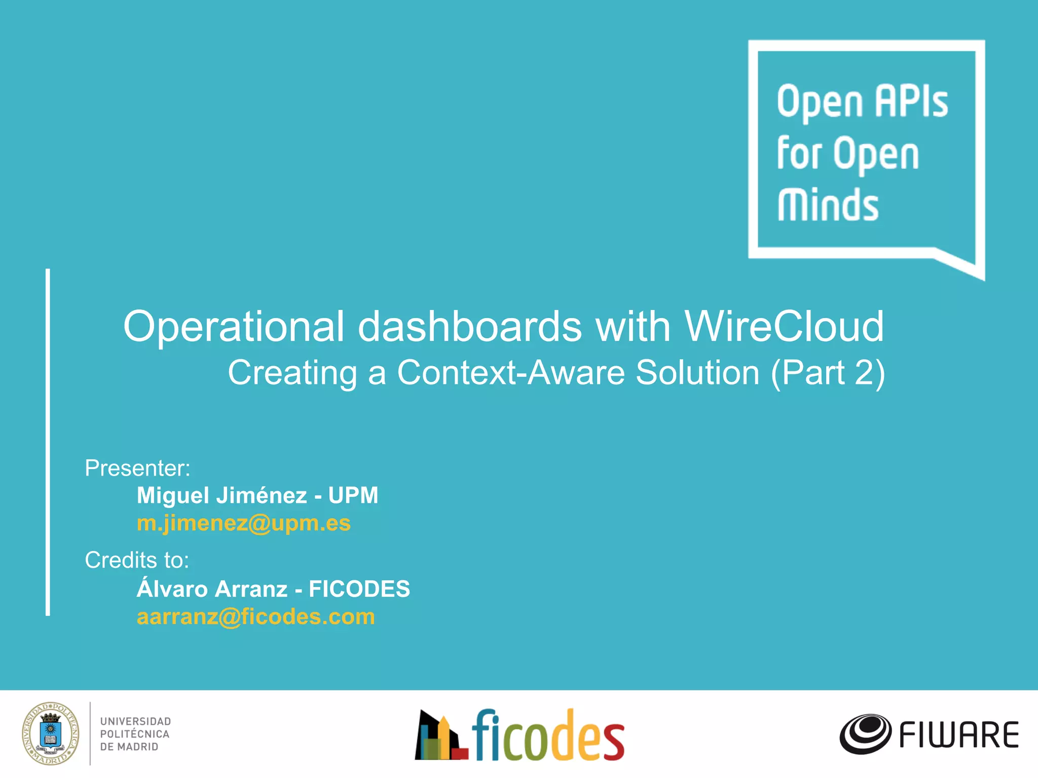 FIWARE Global Summit - Creating a Context-Aware Solution (Part 2): Operational Dashboards with ...