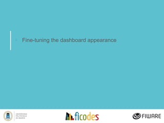 FIWARE Global Summit - Creating a Context-Aware Solution (Part 2): Operational Dashboards with ...