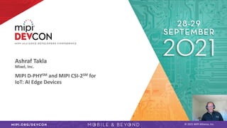 MIPI DevCon 2021: MIPI D-PHY and MIPI CSI-2 for IoT: AI Edge Devices | PDF
