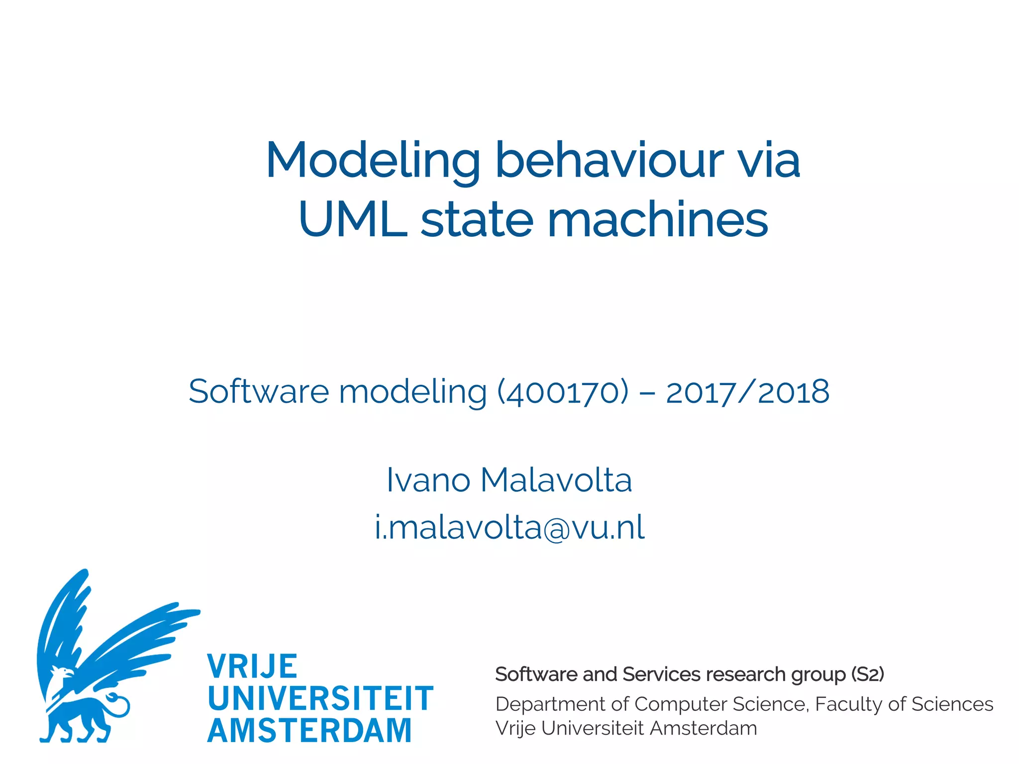 Modeling Behaviour Via Uml State Machines Software Design Computer Science Vrije