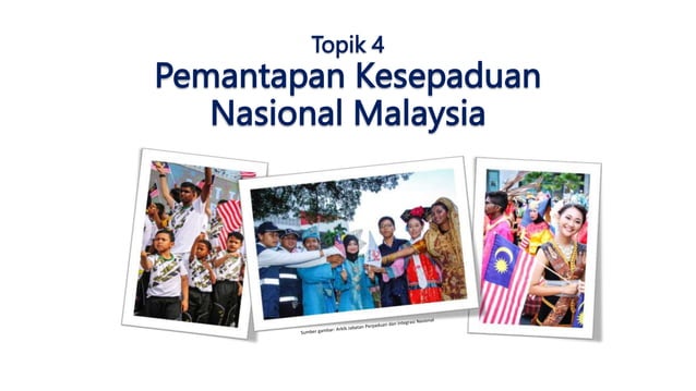 05 Topik 4 - Pemantapan Kesepaduan Nasional Malaysia.pptx
