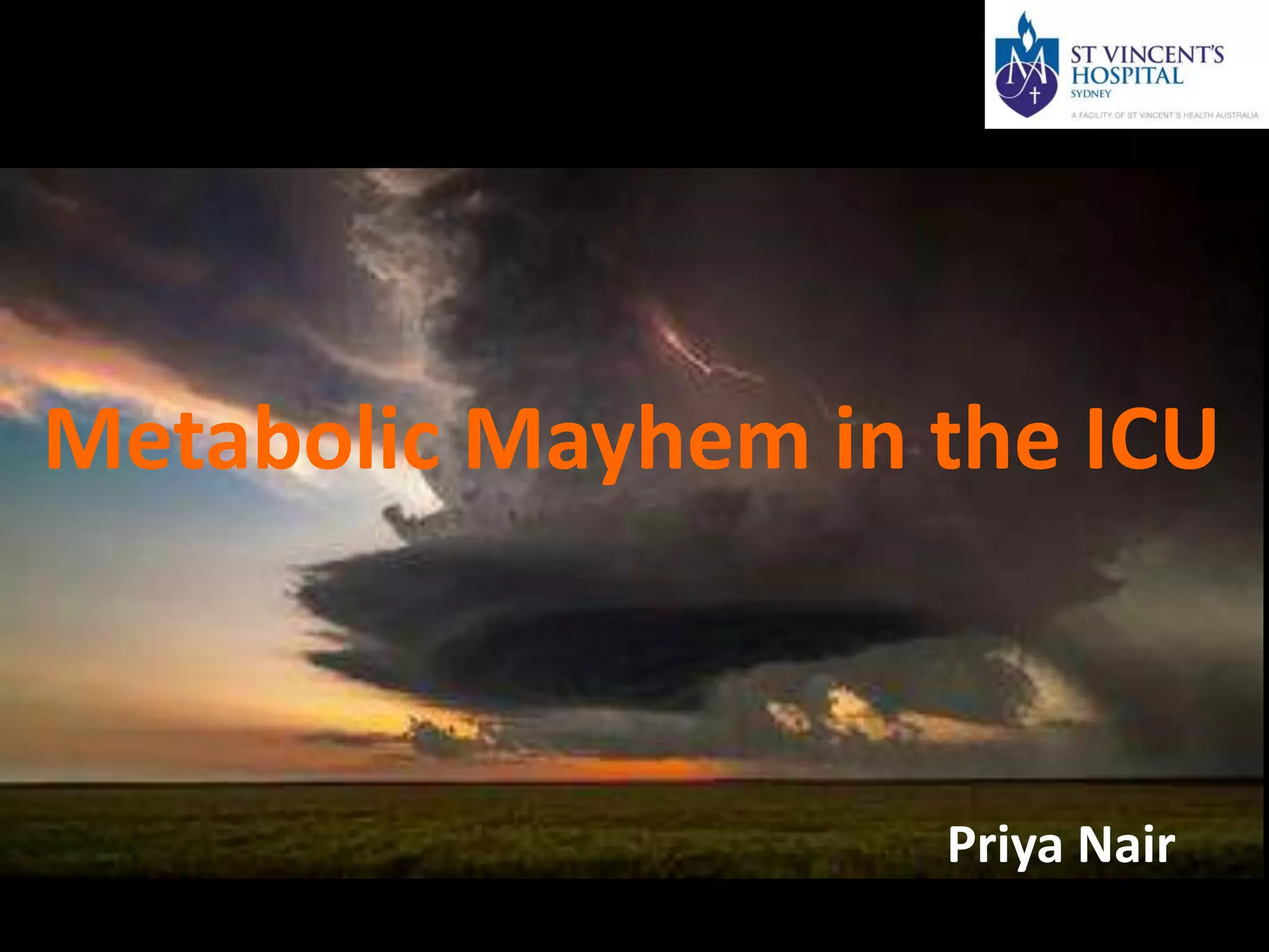 Metabolic mayhem in the ICU by Dr Priya Nair | PPTX